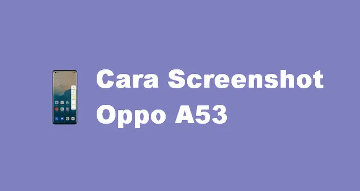 4 Cara Screenshot Hp Oppo A53 Yang Cepat & Praktis - DroidSmile